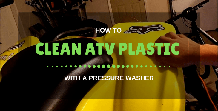 How to Clean ATV Plastic with a Pressure Washer? | IAV Cleaning
